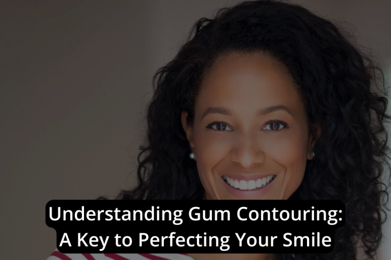 Understanding Gum Contouring: A Key to Perfecting Your Smile - Central ...